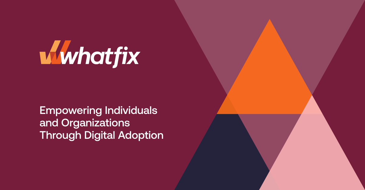 Whatfix | Drive Digital Adoption